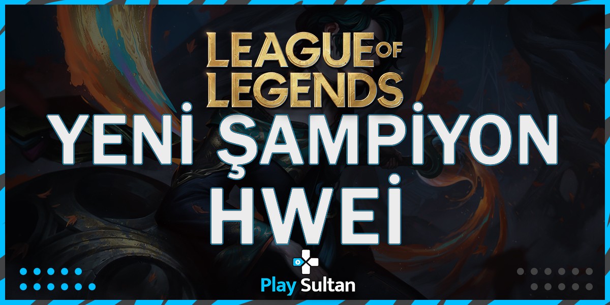 League of Legends Yeni Şampiyon Hwei | PlaySultan